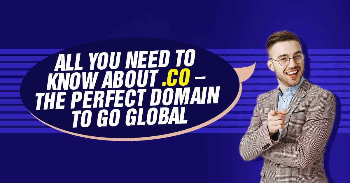 All You Need To Know About CO – The Perfect Domain To Go Global